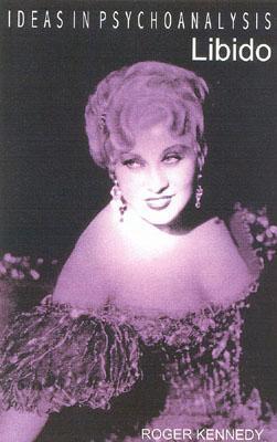 Libido (Ideas in Psychoanalysis) by Roger Kennedy | Goodreads