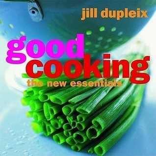 Good Cooking by Jill Dupleix | Goodreads