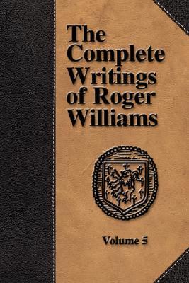 The Complete Writings of Roger Williams (5) by Roger Williams | Goodreads