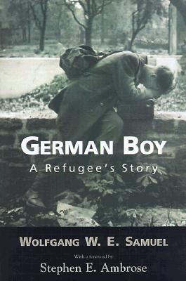 German Boy: A Refugee's Story by Wolfgang W.E. Samuel | Goodreads