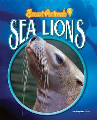 Sea Lions (Smart Animals) by Margaret Fetty | Goodreads
