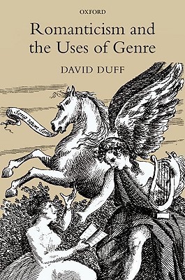 Romanticism and the Uses of Genre by David Duff | Goodreads