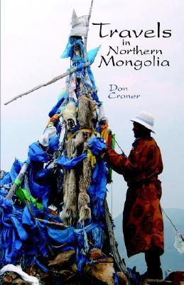 Travels in Northern Mongolia by Don Croner | Goodreads