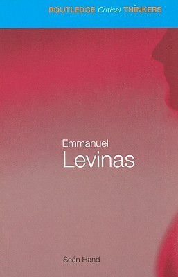 Emmanuel Levinas (Routledge Critical Thinkers) by Sean Hand | Goodreads