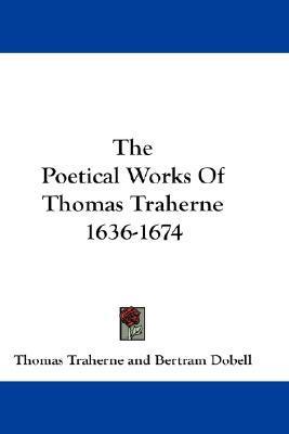 The Poetical Works Of Thomas Traherne 1636-1674 by Thomas Traherne ...