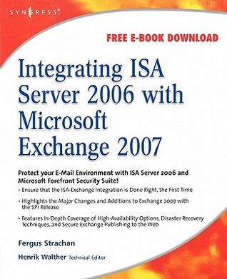Integrating ISA Server 2006 with Microsoft Exchange 2007 by Fergus Strachan | Goodreads