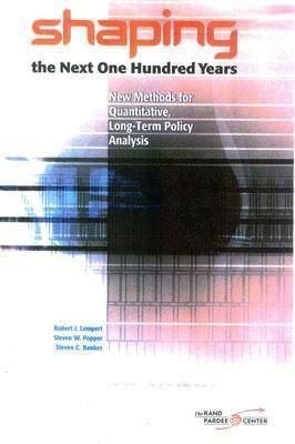 Shaping the Next One Hundred Years: New Methods for Quantitative, Long ...