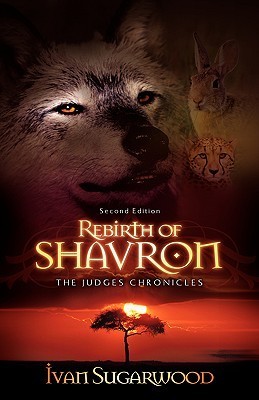 The Judges Chronicles: Rebirth of Shavron by Ivan Sugarwood | Goodreads