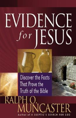 Evidence for Jesus: Discover the Facts That Prove the Truth of the ...