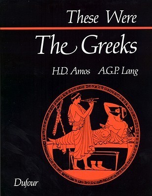 These Were the Greeks by H.D. Amos | Goodreads