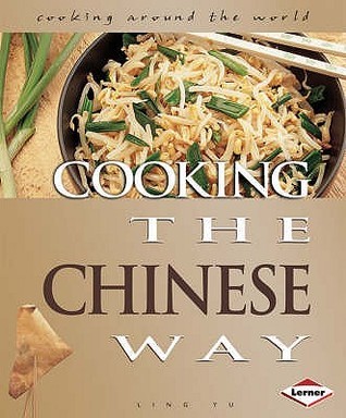 Cooking the Chinese Way. Ling Yu by Ling Yu | Goodreads