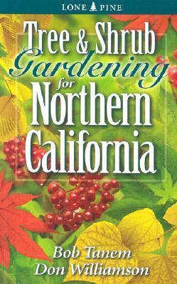 Tree and Shrub Gardening for Northern California by Bob Tanem | Goodreads