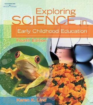 Exploring Science in Early Childhood Education by Karen K. Lind | Goodreads