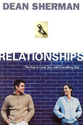 Relationships: The Key to Love, Sex, and Everything Else by Dean ...