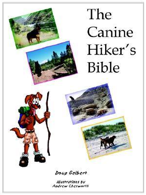 The Canine Hiker's Bible by Doug Gelbert | Goodreads