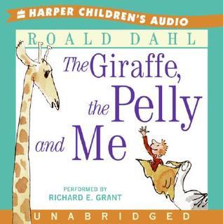 The Giraffe, The Pelly and Me by Roald Dahl | Goodreads