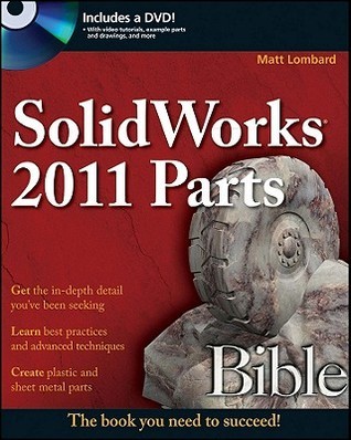 SolidWorks 2011 Parts Bible by Matt Lombard | Goodreads