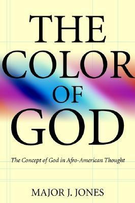 The Color Of God: The Concept of God in Afro-American Thought by Major ...