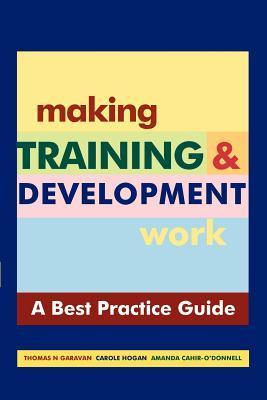 Making Training & Development Work: A "Best Practice" Guide by Thomas N ...