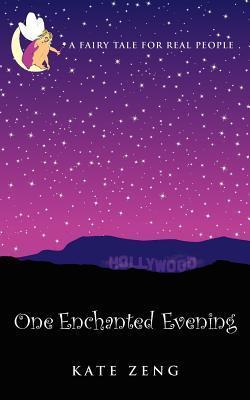 One Enchanted Evening: A Fairy Tale for Real People by Kate Zeng ...