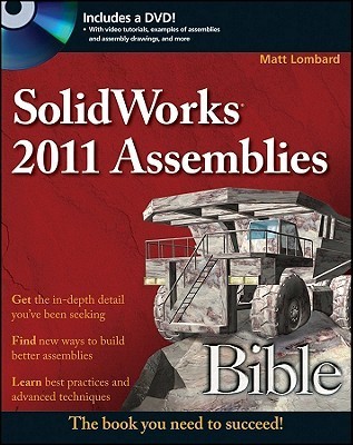 SolidWorks 2011 Assemblies Bible by Matt Lombard | Goodreads