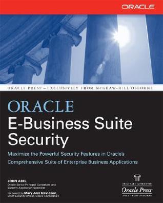 Oracle E-Business Suite Security (Oracle Press) by John Abel | Goodreads