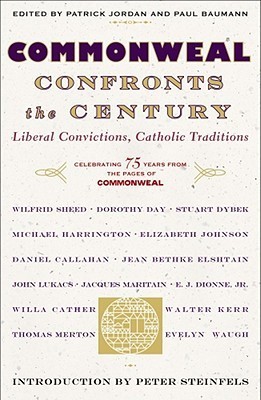 Commonweal Confronts the Century: Liberal Convictions, Catholic ...