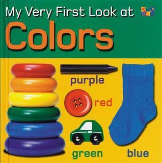 My Very First Look at Colors by Christiane Gunzi | Goodreads