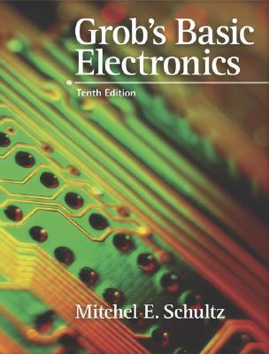 Grob's Basic Electronics [With Simulation CD] by Mitchel E. Schultz | Goodreads
