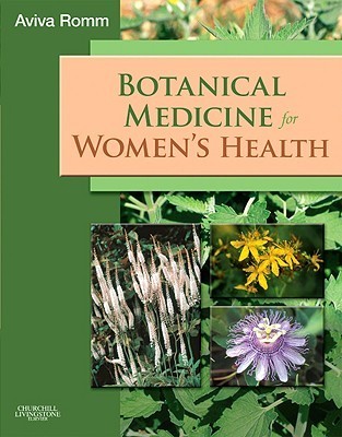 Botanical Medicine for Women's Health by Aviva Romm | Goodreads