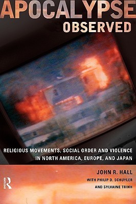 Apocalypse Observed: Religious Movements and Violence in North America ...