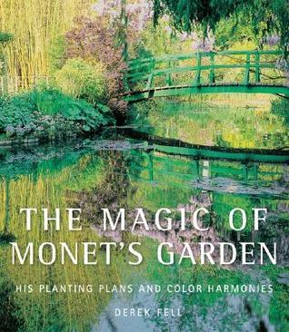 The Magic of Monet's Garden: His Planting Plans and Color Harmonies by ...