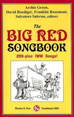The Big Red Songbook: 250-Plus I.W.W. Songs by Archie Green | Goodreads