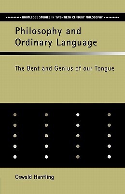 Philosophy and Ordinary Language by Oswald Hanfling | Goodreads