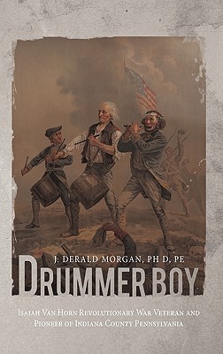 Drummer Boy: Isaiah Van Horn Revolutionary War Veteran and Pioneer of ...