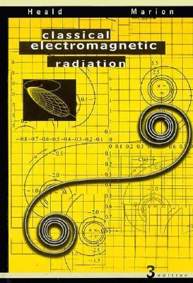 Classical Electromagnetic Radiation by Mark A. Heald | Goodreads