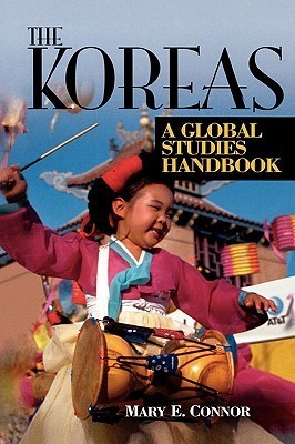 The Koreas: A Global Studies Handbook by Mary Connor | Goodreads