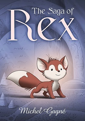 The Saga Of Rex by Michel Gagné | Goodreads