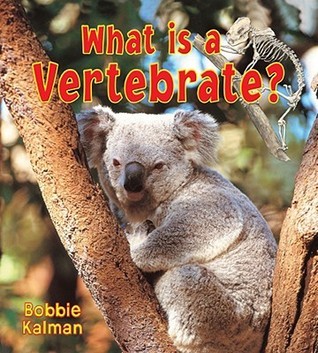 What Is a Vertebrate? (Big Science Ideas) by Bobbie Kalman | Goodreads