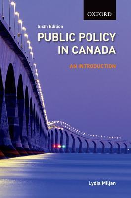 Public Policy in Canada An Introduction, 6/e by Lydia Miljan | Goodreads