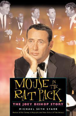 Mouse In The Rat Pack: The Joey Bishop Story by Michael Seth Starr ...
