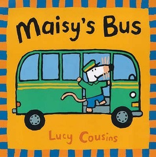 Maisy's Bus by Lucy Cousins | Goodreads