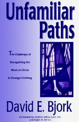 Unfamiliar Paths:: The Challenge of Recognizing the Work of Christ in ...