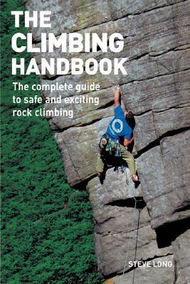 The Climbing Handbook: The Complete Guide to Safe and Exciting Rock ...