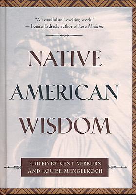 Native American Wisdom (Classic Wisdom Collections) by Kent Nerburn ...