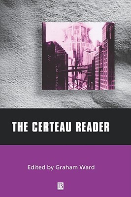 The Certeau Reader (Wiley Blackwell Readers) by Michel de Certeau ...