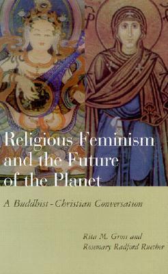 Religious Feminism and the Future of the Planet: A Buddhist-Christian ...