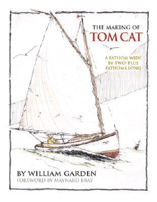 The Making of Tom Cat: A Fathom Wide, by Two-Plus Long, and Half a ...