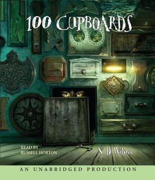 100 Cupboards: Book 1 of the 100 Cupboards by N.D. Wilson | Goodreads