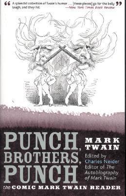 Punch, Brothers, Punch: The Comic Mark Twain Reader by Charles Neider ...